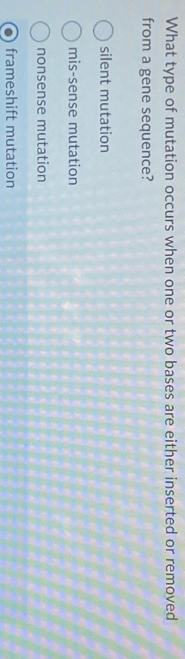 Solved What type of mutation occurs when one or two bases | Chegg.com
