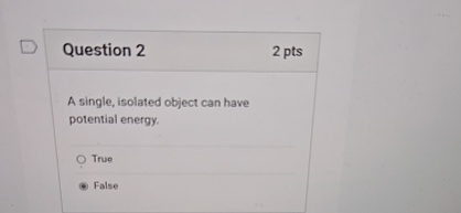 Solved Question 22 ﻿ptsA single, isolated object can have | Chegg.com