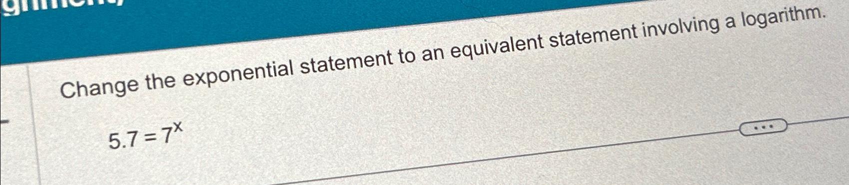 Solved Change the exponential statement to an equivalent | Chegg.com