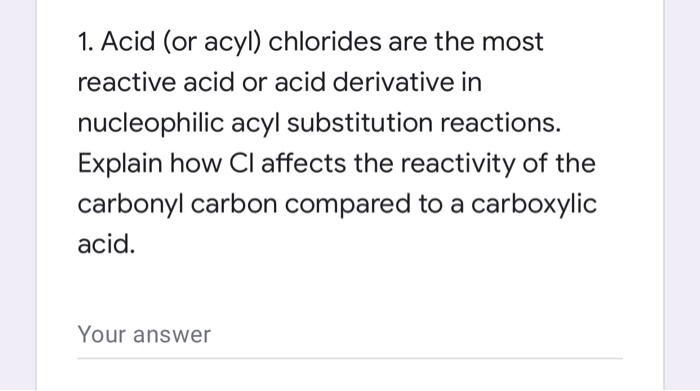 Solved 1. Acid (or acyl) chlorides are the most reactive | Chegg.com