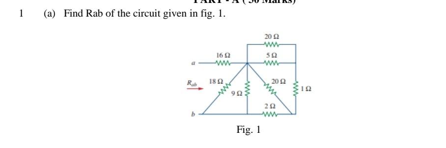 Solved 1 (a) Find Rab of the circuit given in fig. 1. 20Ω -- | Chegg.com
