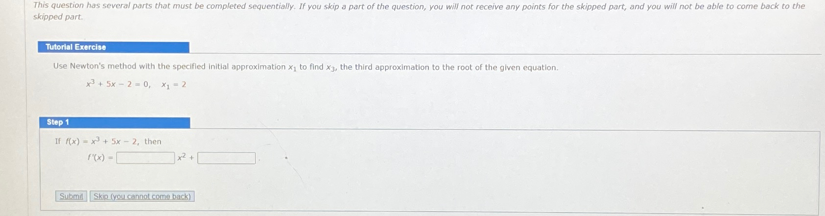Solved skipped part.Tutorial ExerciseUse Newton's method | Chegg.com Solved skipped part.Tutorial ExerciseUse Newton's method | Chegg.com