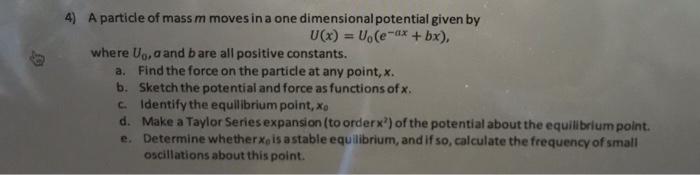 Solved 4) A particle of mass m moves in a one dimensional | Chegg.com