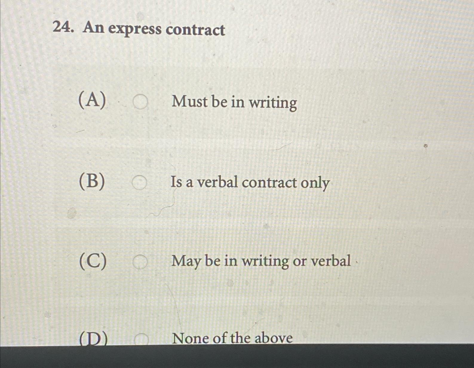 Solved An express contract(A) ﻿Must be in writing(B) ﻿Is a | Chegg.com