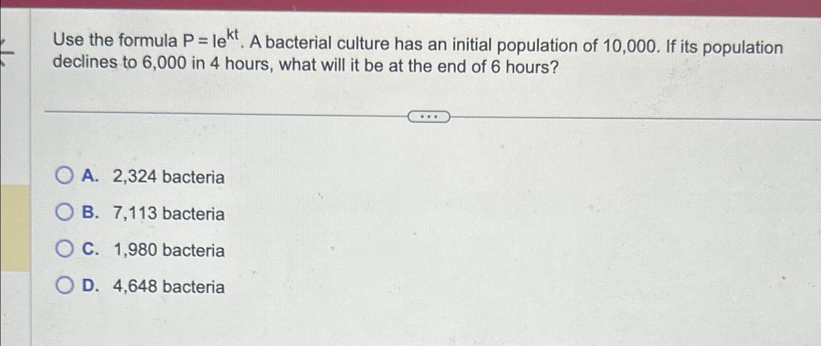 Solved Use the formula P=lekt. ﻿A bacterial culture has an | Chegg.com