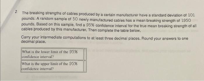 Solved 2 The breaking strengths of cables produced by a | Chegg.com
