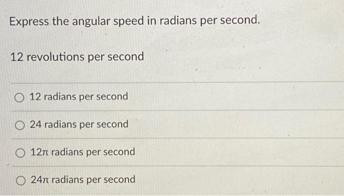 Solved Express the angular speed in radians per second. 12 | Chegg.com