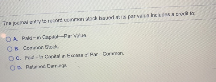 Solved The journal entry to record common stock issued at | Chegg.com