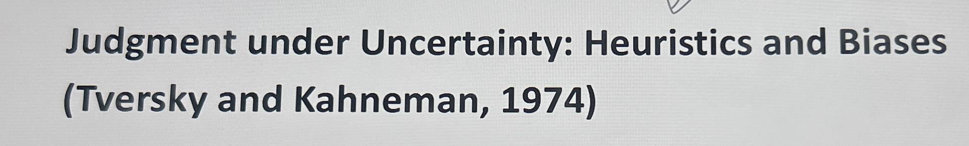 Solved Judgment under Uncertainty: Heuristics and Biases | Chegg.com