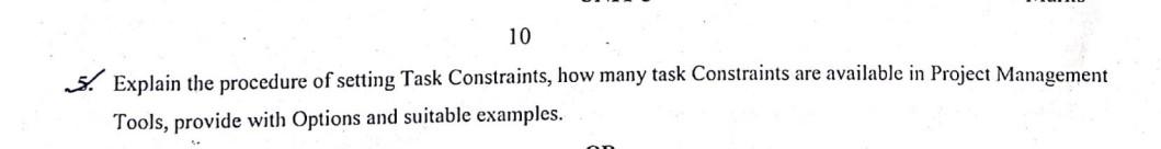 Solved 5. Explain the procedure of setting Task Constraints, | Chegg.com