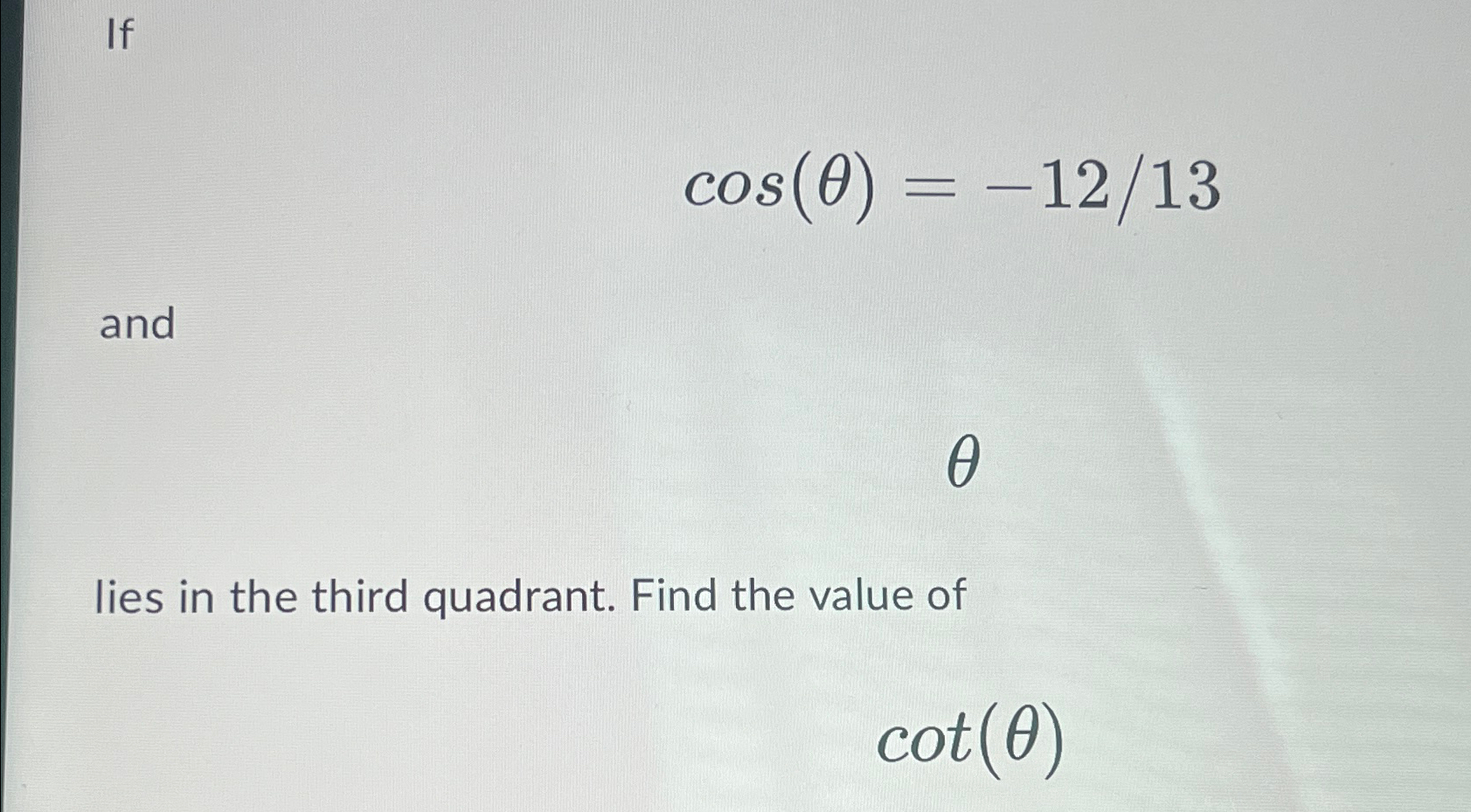 Solved Ifcos(θ)=-1213andθlies in the third quadrant. Find | Chegg.com