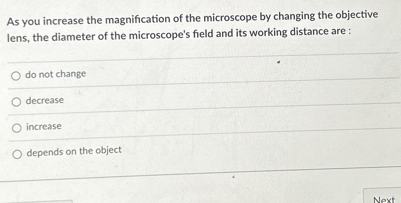 Solved As you increase the magnification of the microscope | Chegg.com