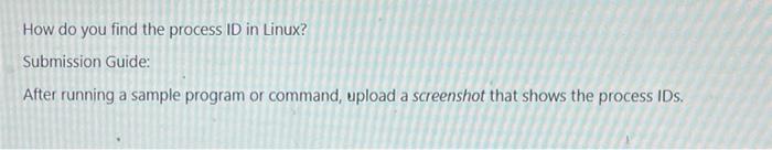 Solved How do you find the process ID in Linux? Submission | Chegg.com