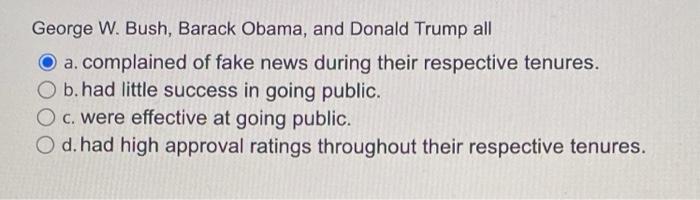 Solved George W. Bush, Barack Obama, and Donald Trump all a. | Chegg.com