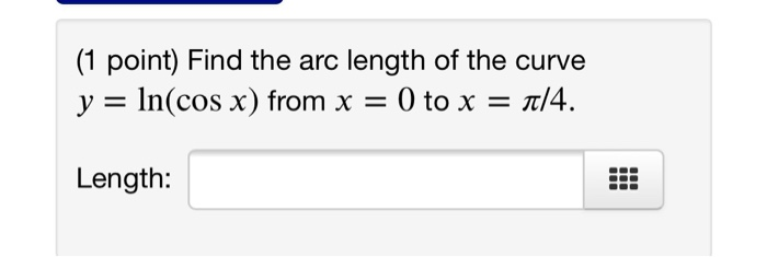 Solved (1 point) Find the arc length of the curve y = ln(cos | Chegg.com