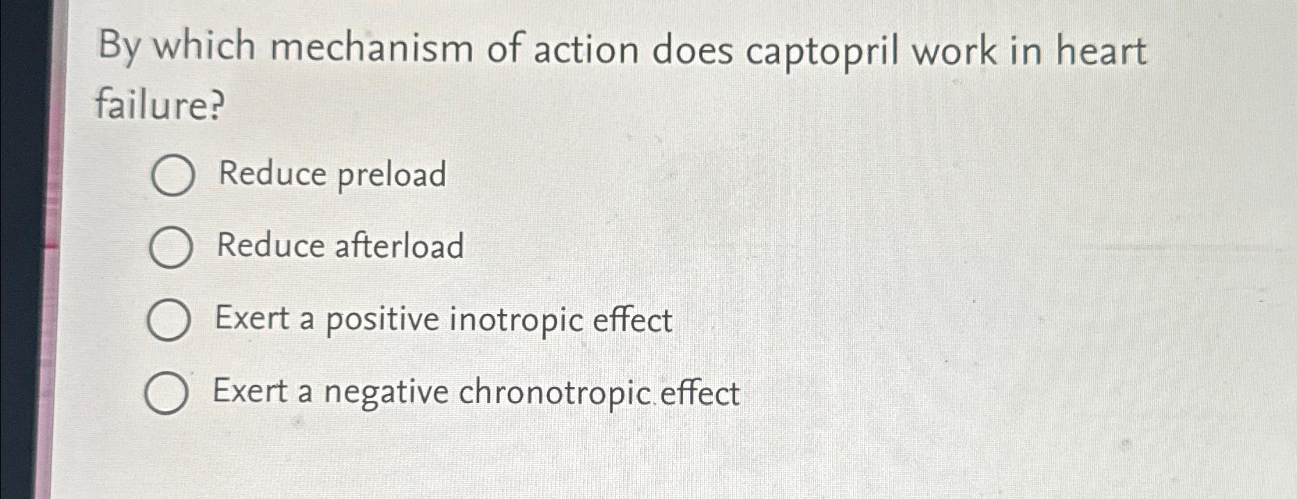 Solved By which mechanism of action does captopril work in | Chegg.com