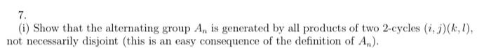 Solved 7. (i) Show that the alternating group An is | Chegg.com