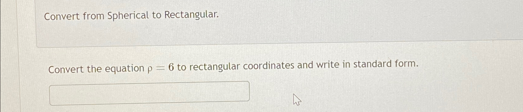 Solved Convert from Spherical to Rectangular.Convert the | Chegg.com
