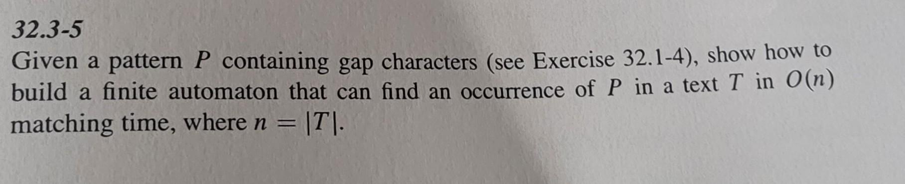 Solved 32.3−5 Given a pattern P containing gap characters | Chegg.com