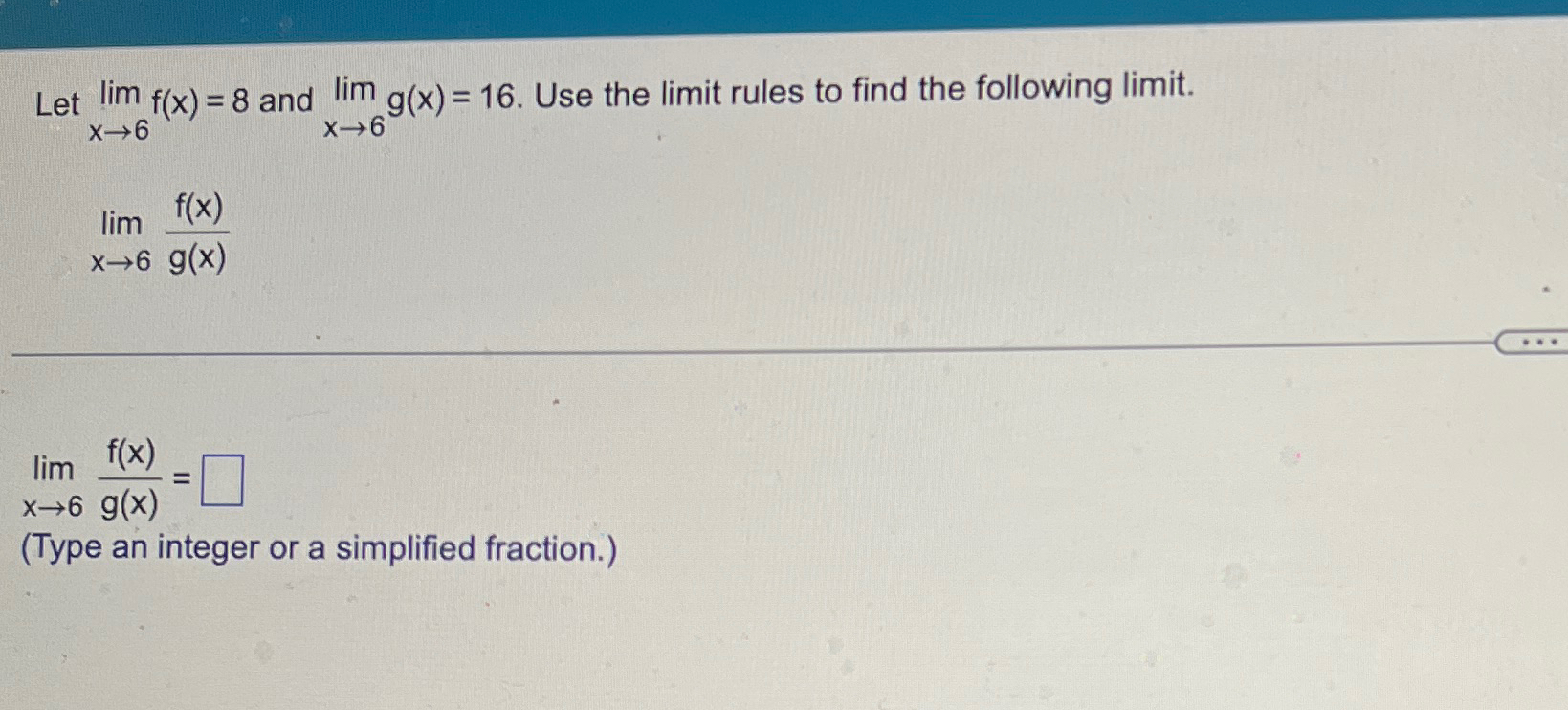 Solved Let limx→6f(x)=8 ﻿and limx→6g(x)=16. ﻿Use the limit | Chegg.com