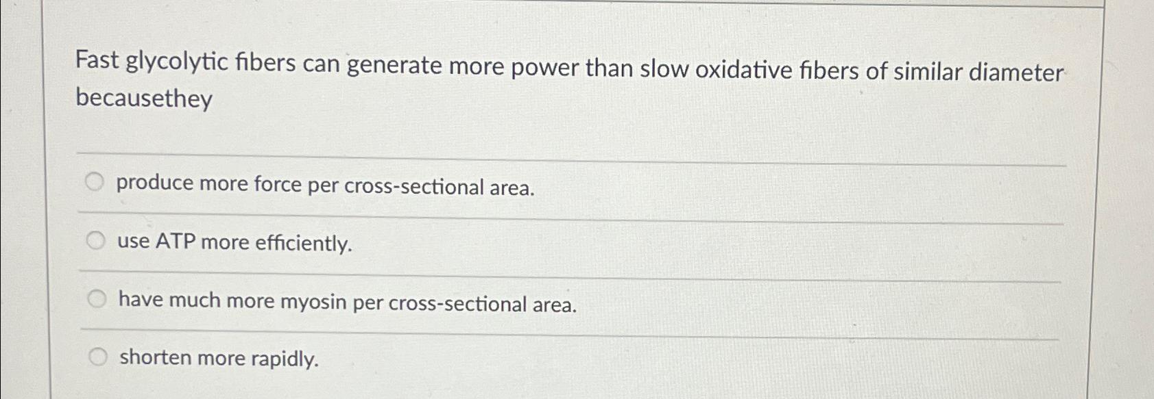 Solved Fast glycolytic fibers can generate more power than | Chegg.com
