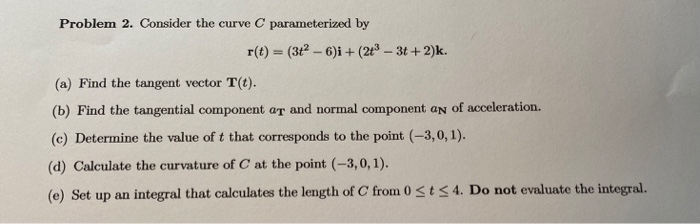 Solved Problem 2. Consider the curve C parameterized by r(t) | Chegg.com