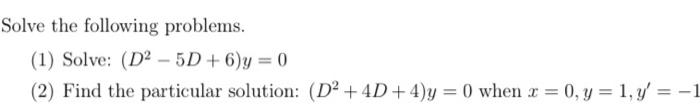 Solved Solve the following problems. (1) Solve: (D2 - 5D + | Chegg.com