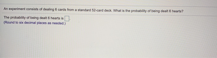Solved An experiment consists of dealing 6 cards from a | Chegg.com