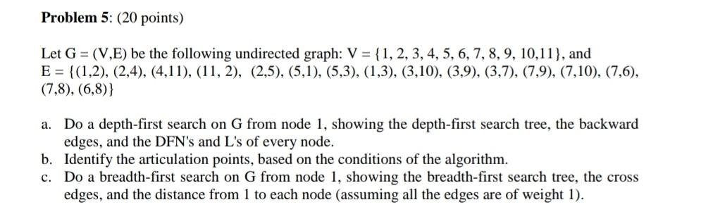Solved Problem 5: (20 points) Let G = (V,E) be the following | Chegg.com