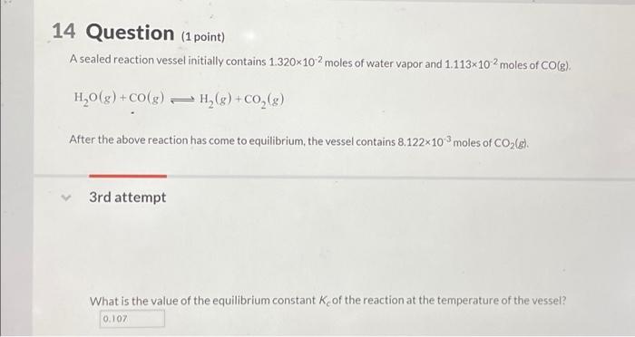 Solved 14 Question (1 point) A sealed reaction vessel | Chegg.com