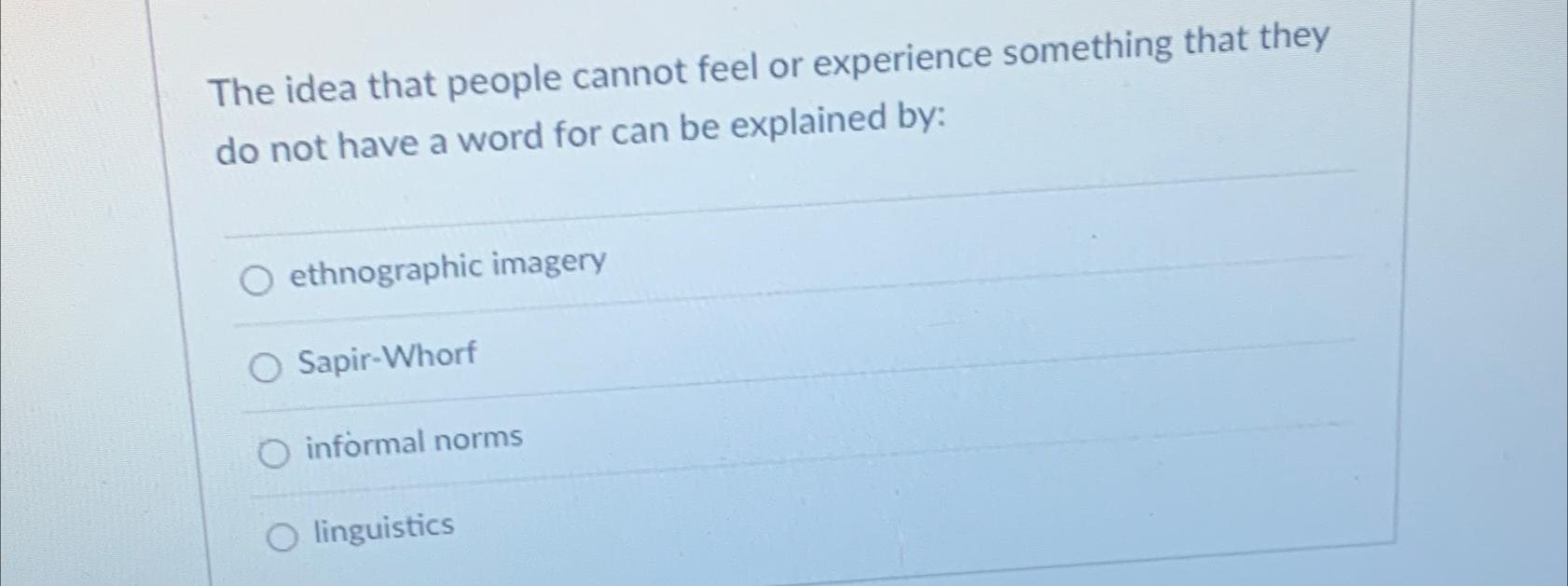 Solved The idea that people cannot feel or experience | Chegg.com