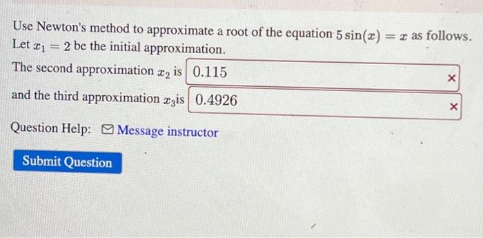 Solved Use Newton's method to approximate a root of the | Chegg.com