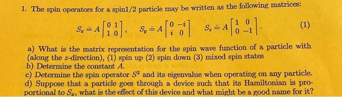 Solved 1. The spin operators for a spin1/2 particle may be | Chegg.com