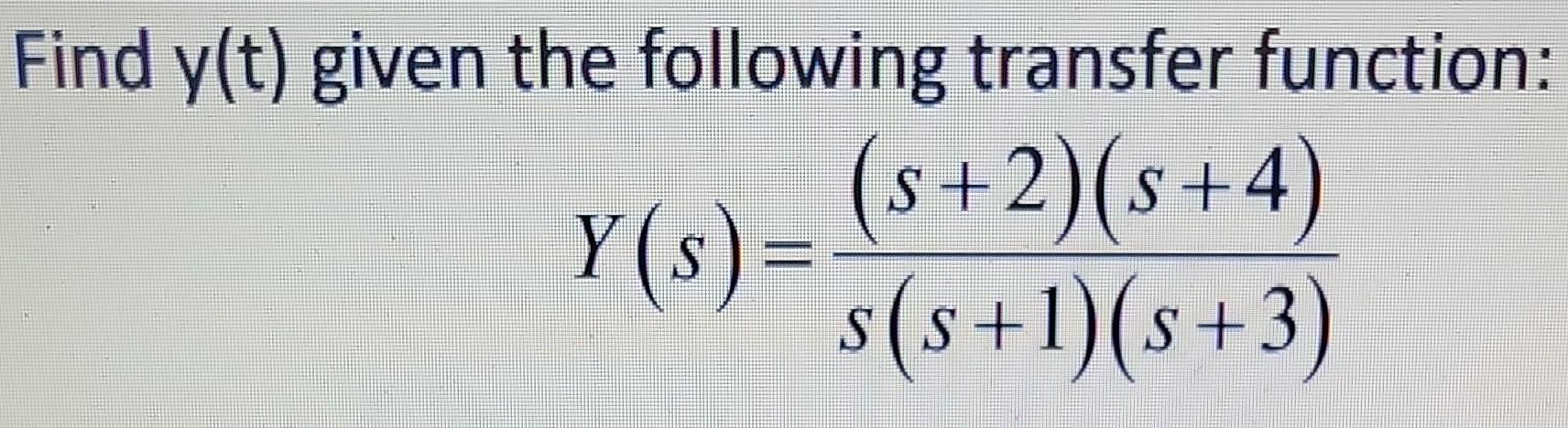 Solved Find y(t) given the following transfer function: | Chegg.com