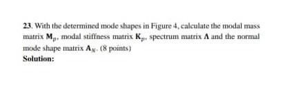Solved 23. With the determined mode shapes in Figure 4, | Chegg.com