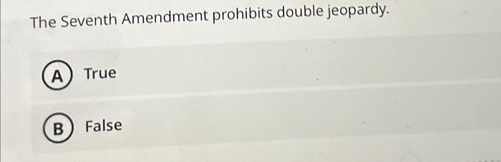 Solved The Seventh Amendment prohibits double | Chegg.com