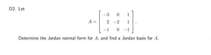 Solved D2. Let -3 0 2 -2 -1 Determine the Jordan normal form | Chegg.com