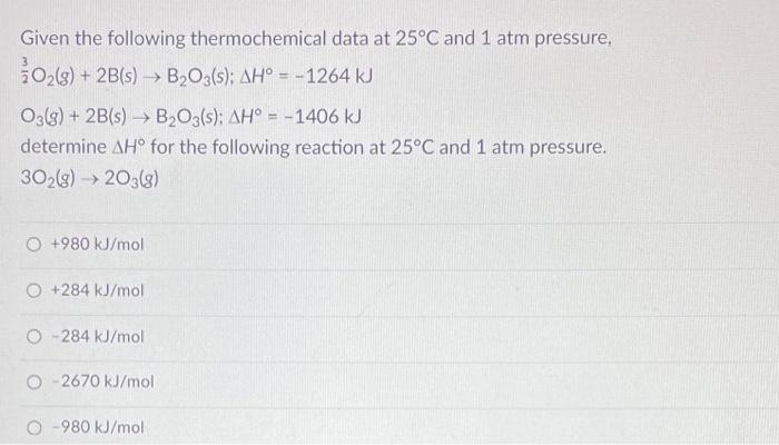Solved Given the following thermochemical data at 25∘C and 1 | Chegg.com