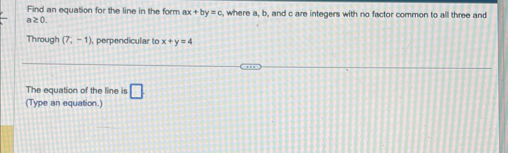 Solved Find an equation for the line in the form ax+by=c, | Chegg.com