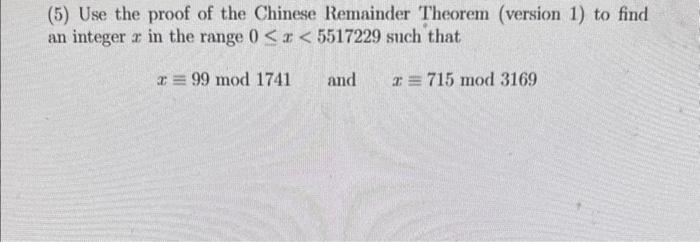 Solved (5) Use the proof of the Chinese Remainder Theorem | Chegg.com