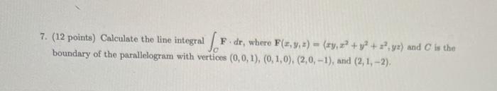 Solved 7. (12 points) Calculate the line integral (F.dt, | Chegg.com