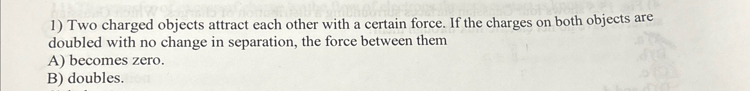 Solved Two charged objects attract each other with a certain | Chegg.com
