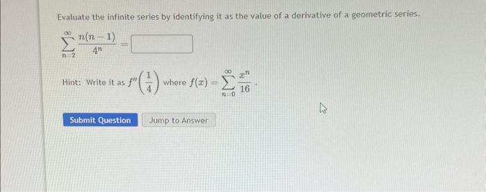 Solved Evaluate the infinite series by identifying it as the | Chegg.com