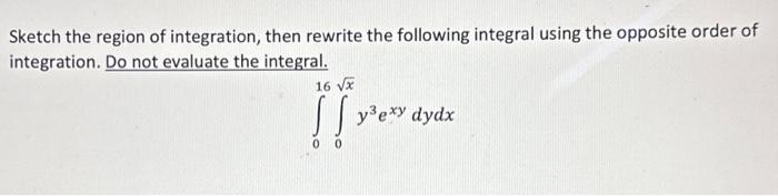 Solved Sketch the region of integration, then rewrite the | Chegg.com