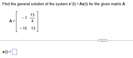 Solved Find the general solution of the system x'(t)=Ax(t) | Chegg.com