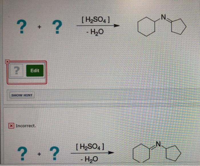 Solved N ? ? [H2SO4] - H20 ? Edit SHOW HINT X Incorrect. N ? | Chegg.com