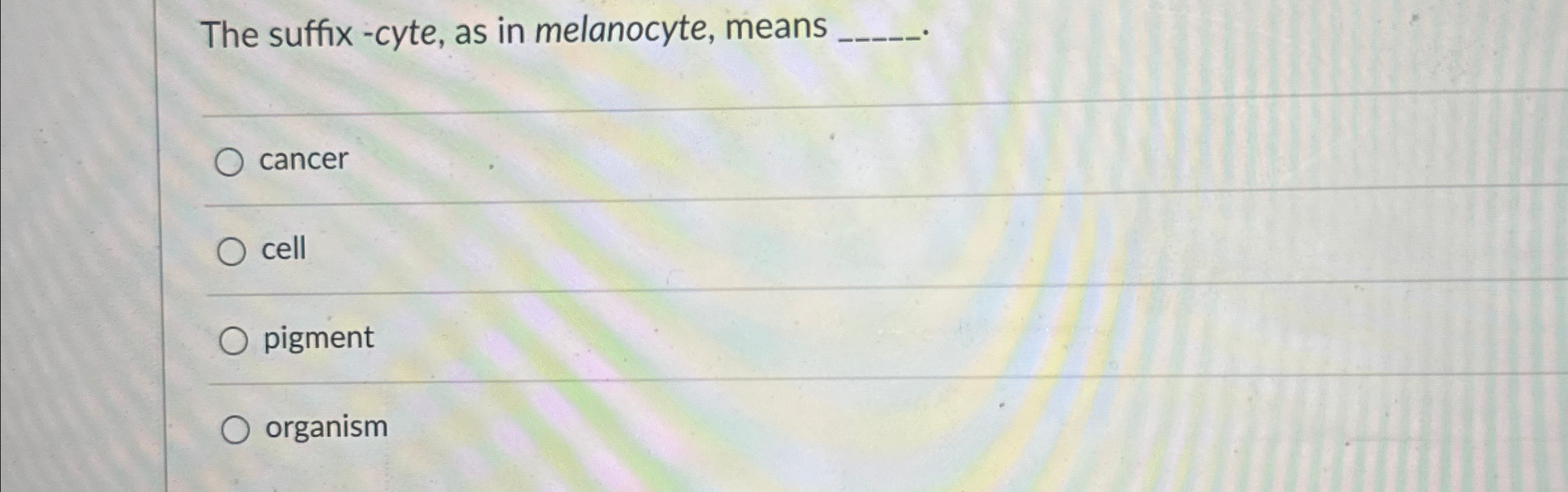 Solved The suffix-cyte, as in melanocyte, means | Chegg.com
