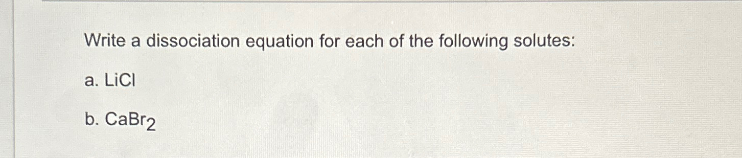 Solved Write a dissociation equation for each of the | Chegg.com