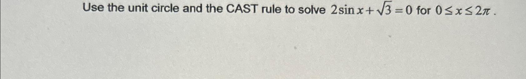 Solved Use the unit circle and the CAST rule to solve | Chegg.com