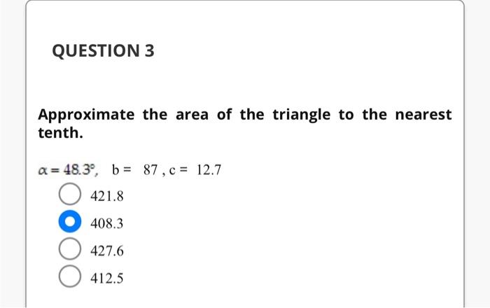 Solved QUESTION 3 Approximate the area of the triangle to | Chegg.com